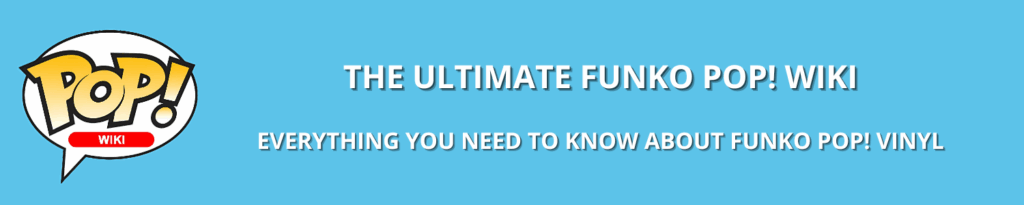 Funko Pop! Wiki - Get familiar with Funko Pop! vinyl | Pop Shop Guide